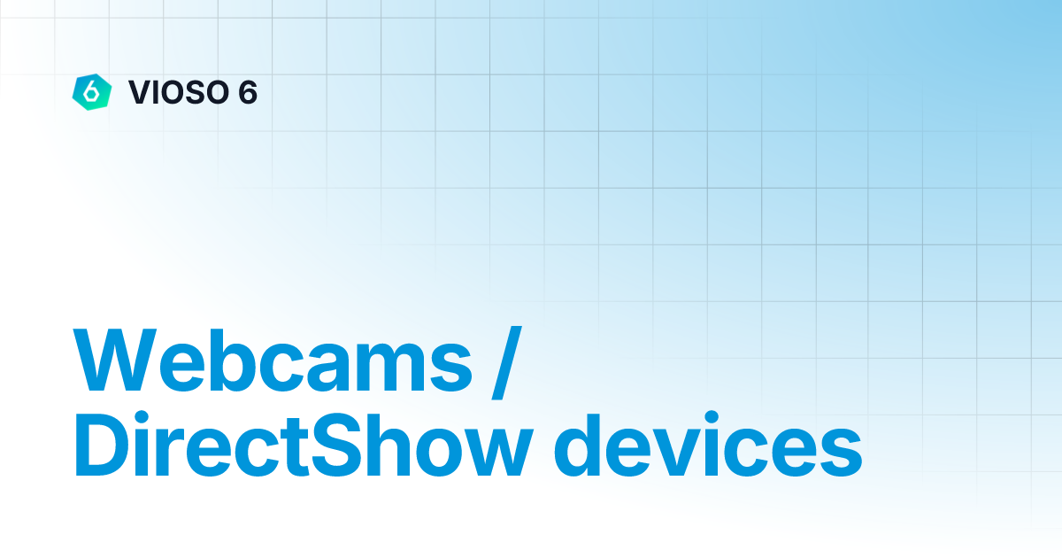 Webcams / DirectShow devices | VIOSO 6