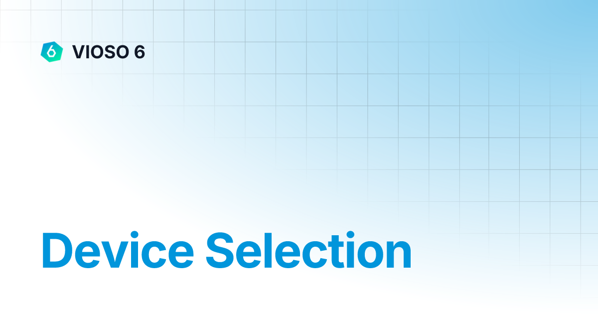 Device Selection | VIOSO 6