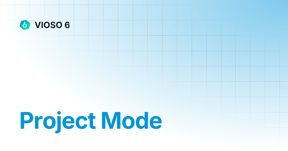 Project Mode | VIOSO 6