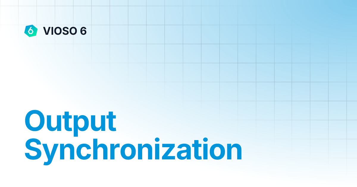 Output Synchronization | VIOSO 6