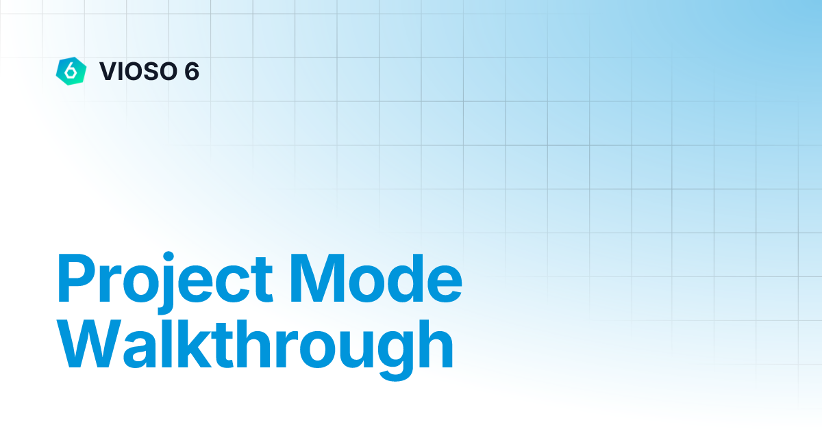Project Mode Walkthrough | VIOSO 6