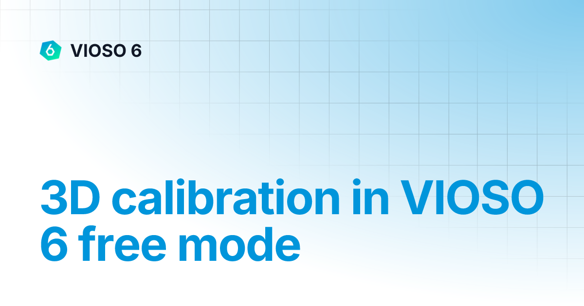 3D calibration in VIOSO 6 free mode | VIOSO 6