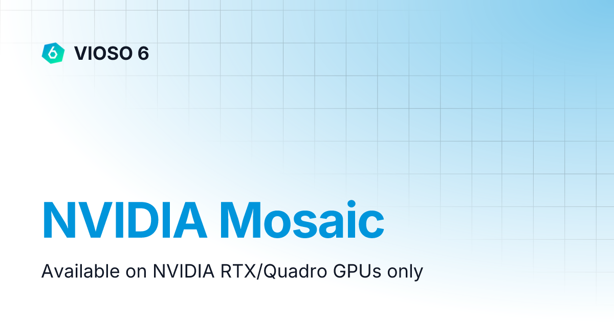 NVIDIA Mosaic | VIOSO 6